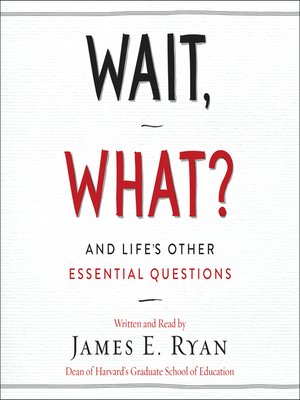 Audiobook - Wait, What? by James E. Ryan · OverDrive: Free ebooks ...