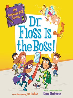 Dr. Floss Is the Boss! by Dan Gutman · OverDrive: Free ebooks ...