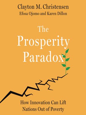 The Prosperity Paradox by Clayton M. Christensen · OverDrive: Free ...
