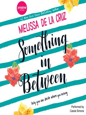 Something in Between by Melissa de la Cruz · OverDrive: Free ebooks ...