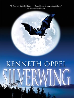 Silverwing by Kenneth Oppel · OverDrive: Free ebooks, audiobooks ...