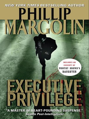 eBook - Executive Privilege by Phillip Margolin · OverDrive: Free ...