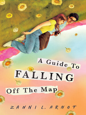 A Guide to Falling Off the Map by Zanni Arnot · OverDrive: Free ebooks ...