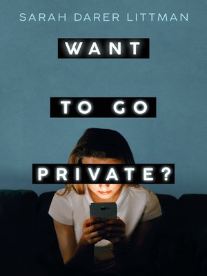 Want to Go Private? by Sarah Darer Littman · OverDrive: ebooks ...