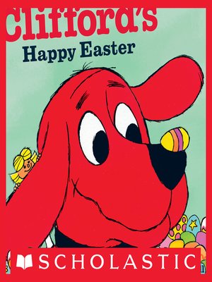 Clifford's Happy Easter by Norman Bridwell · OverDrive: ebooks ...