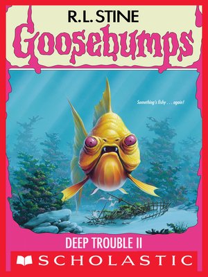 Deep Trouble 2 by R. L. Stine · OverDrive: ebooks, audiobooks, and more ...