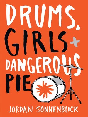Drums, Girls, and Dangerous Pie by Jordan Sonnenblick · OverDrive ...