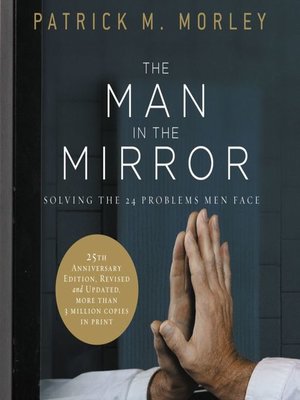 The Man in the Mirror by Patrick Morley · OverDrive: Free ebooks ...