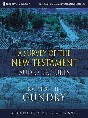 A Survey of the New Testament by Robert H. Gundry · OverDrive: Free ...