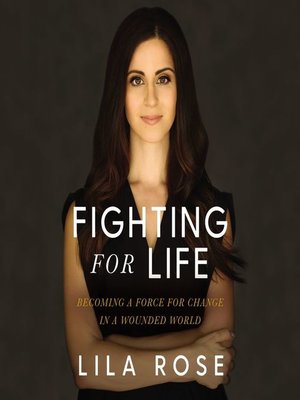 Fighting for Life by Lila Rose · OverDrive: Free ebooks, audiobooks ...