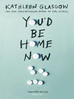eBook - You'd Be Home Now by Kathleen Glasgow · OverDrive: Free ebooks ...