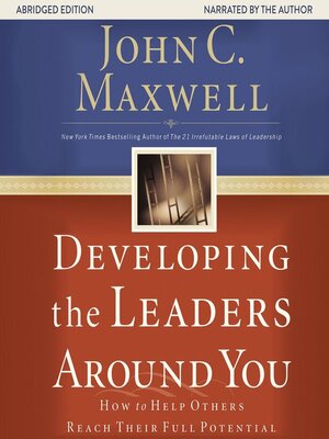 Developing the Leaders Around You by John C. Maxwell · OverDrive: Free ...