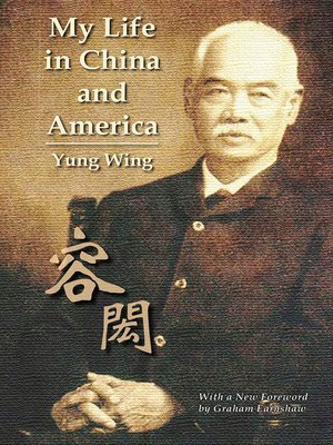 My Life in China and America by Yung Wing · OverDrive: Free ebooks ...