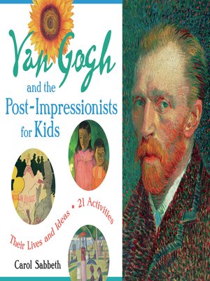 Van Gogh and the Post-Impressionists for Kids by Carol Sabbeth ...