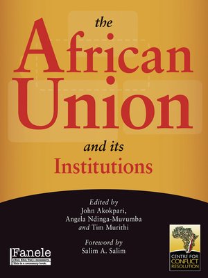 The African Union and Its Institutions by John Akokpari · OverDrive ...