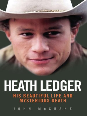 Heath Ledger--His Beautiful Life and Mysterious Death by John McShane ...