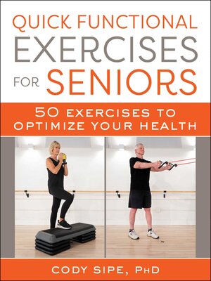 Quick Functional Exercises for Seniors by Cody Sipe · OverDrive: Free ...