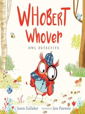 Whobert Whover, Owl Detective by Jason June · OverDrive: ebooks ...