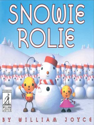 Snowie Rolie by William Joyce · OverDrive: Free ebooks, audiobooks ...