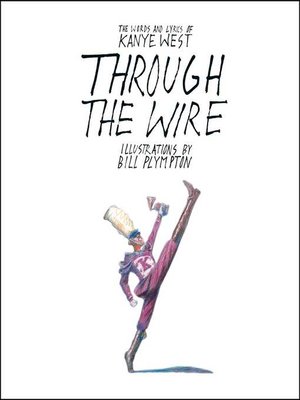 Through the Wire by Kanye West · OverDrive: ebooks, audiobooks, and ...