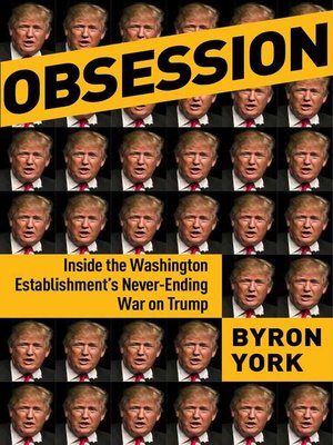 Obsession by Byron York · OverDrive: ebooks, audiobooks, and more for ...