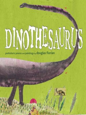 eBook - Dinothesaurus by Douglas Florian · OverDrive: Free ebooks ...