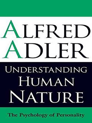 Understanding Human Nature by Alfred Adler · OverDrive: Free ebooks ...