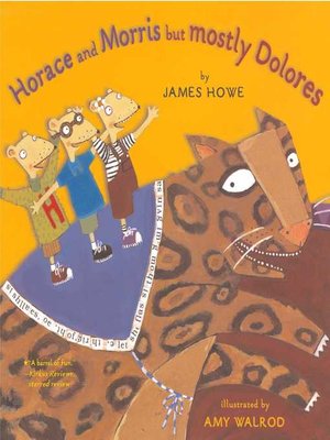 Horace and Morris But Mostly Dolores by James Howe · OverDrive: Free ...