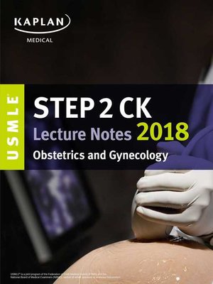 USMLE Step 2 CK Lecture Notes 2018 by Kaplan Medical · OverDrive: Free ...