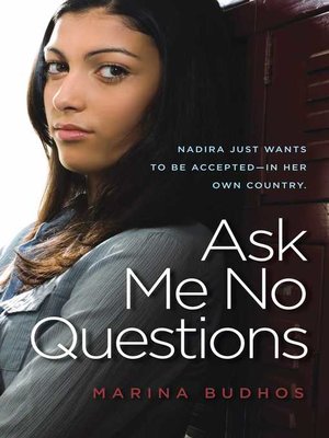 eBook - Ask Me No Questions by Marina Budhos · OverDrive: Free ebooks ...