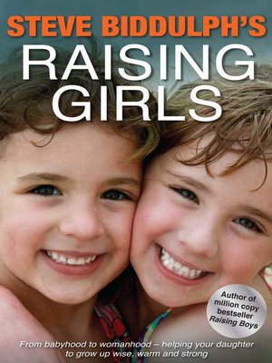 eBook - Raising Girls by Steve Biddulph · OverDrive: Free ebooks ...