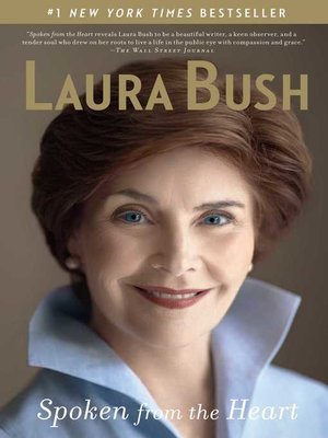 Spoken from the Heart by Laura Bush · OverDrive: Free ebooks ...