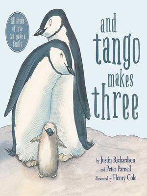 And Tango Makes Three by Justin Richardson · OverDrive: Free ebooks ...