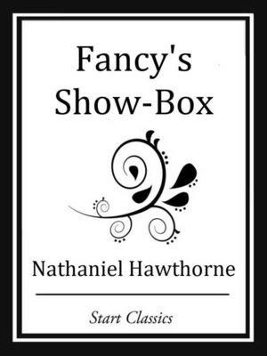 eBook - Fancy's Show-Box by Nathaniel Hawthorne · OverDrive: Free ...