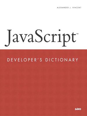 JavaScript Developer's Dictionary by Alexander J. Vincent · OverDrive ...