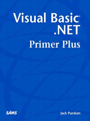 Visual Basic .NET Primer Plus by Jack Purdum · OverDrive: Free ebooks ...