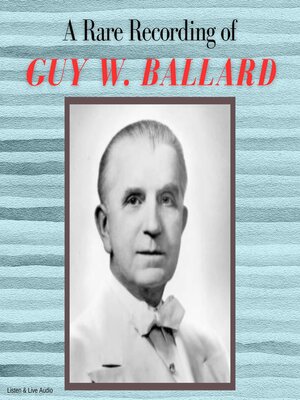 A Rare Recording of Guy W. Ballard by Guy W. Ballard · OverDrive: Free ...