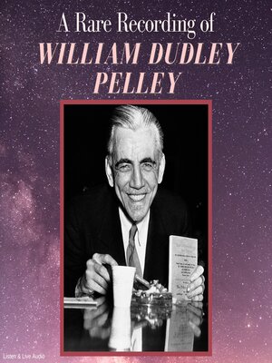 A Rare Recording of William Dudley Pelley by William Dudley Pelley ...
