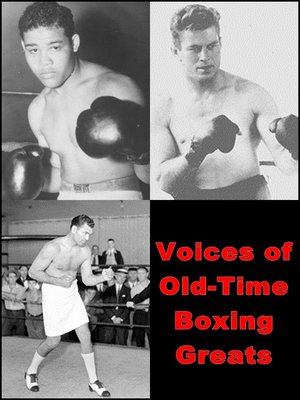 Voices of Old-Time Boxing Greats by Joe Louis · OverDrive: ebooks ...