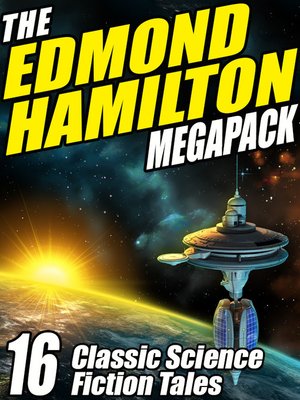 The Edmond Hamilton Megapack by Edmond Hamilton · OverDrive: ebooks ...
