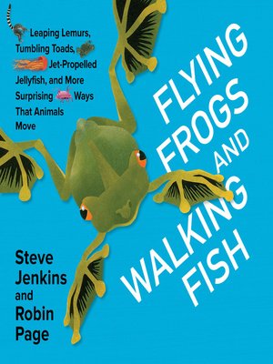 Flying Frogs and Walking Fish by Steve Jenkins · OverDrive: ebooks ...