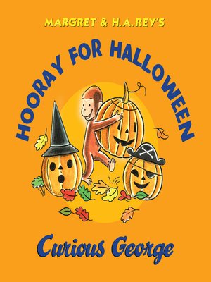 Hooray for Halloween, Curious George by H. A. Rey · OverDrive: ebooks ...