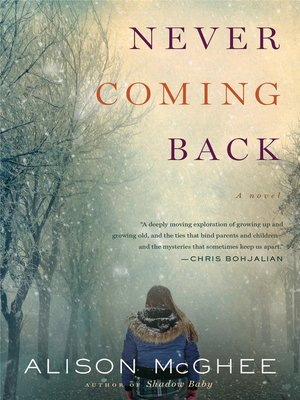 Never Coming Back by Alison McGhee · OverDrive (Rakuten OverDrive ...
