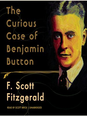 The Curious Case of Benjamin Button by F. Scott Fitzgerald · OverDrive ...