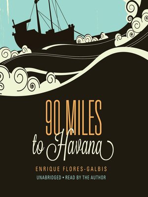 Audiobook - 90 Miles to Havana by Enrique Flores-Galbis · OverDrive ...