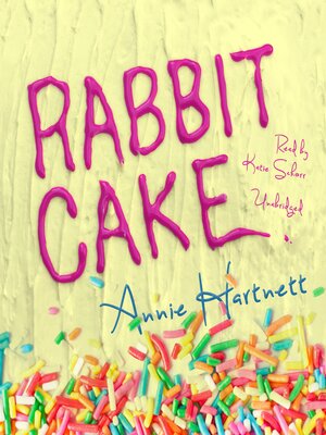 Rabbit Cake by Annie Hartnett · OverDrive: Free ebooks, audiobooks ...