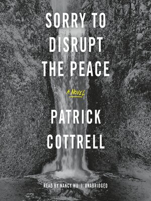Sorry to Disrupt the Peace by Patrick Cottrell · OverDrive: Free ebooks ...