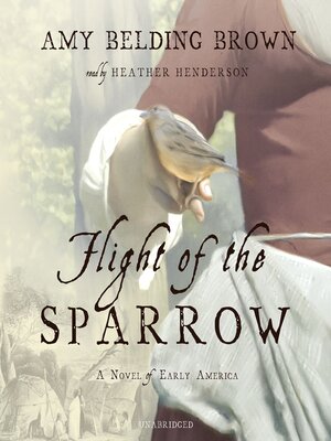 Flight of the Sparrow by Amy Belding Brown · OverDrive: Free ebooks ...