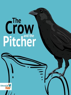The Crow and the Pitcher by Aesop · OverDrive: Free ebooks, audiobooks ...