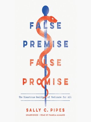 Audiobook - False Premise, False Promise by Sally C. Pipes · OverDrive ...